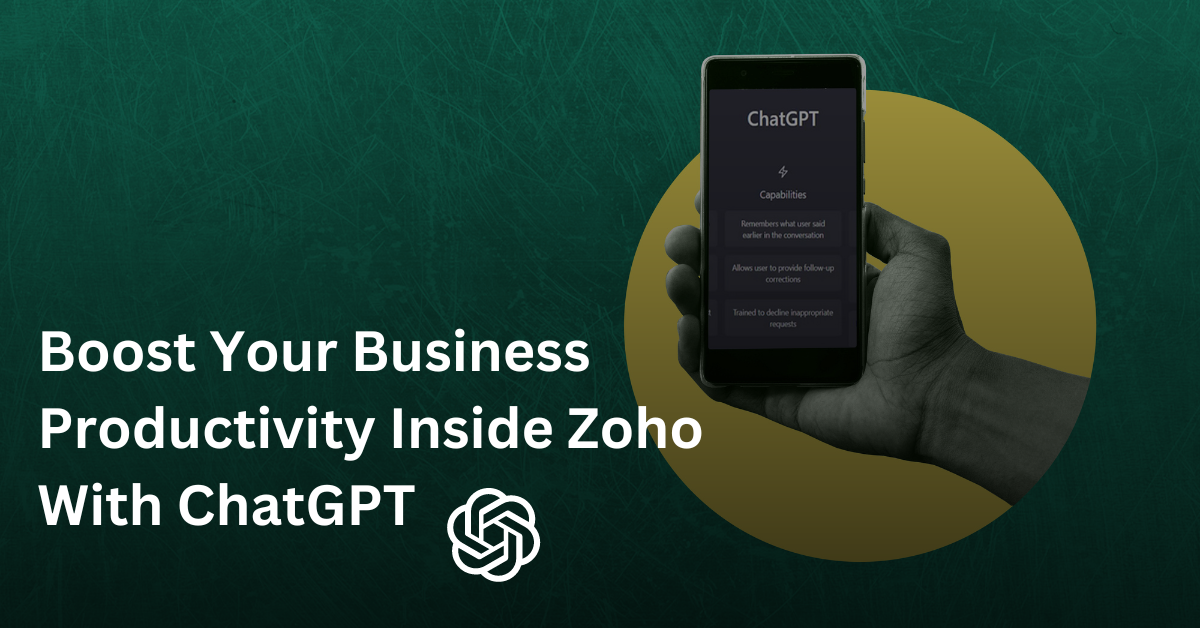 Boost Your Business Productivity Inside Zoho With ChatGPT Boost Your Business Productivity Inside Zoho With ChatGPT