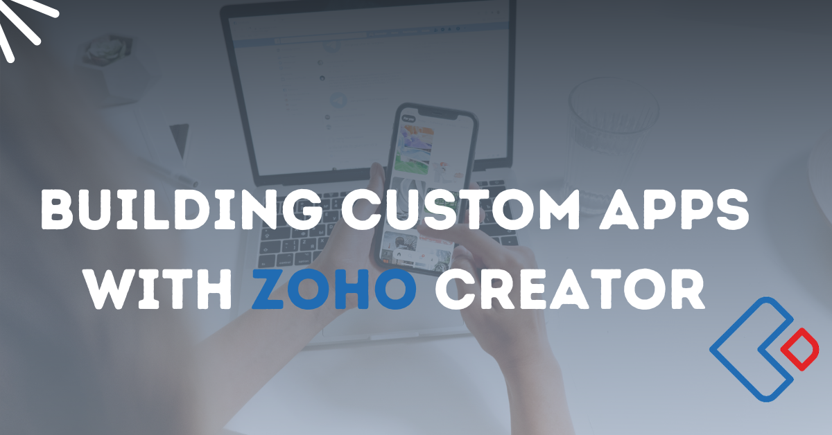 Building Custom Apps with Zoho Creator